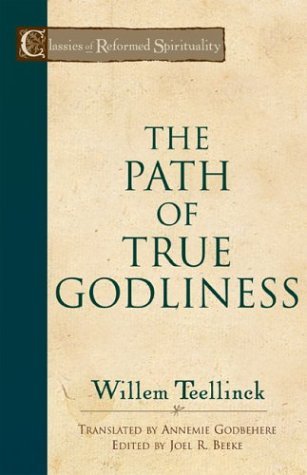 The Path of True Godliness by Willem Teellinck | Goodreads