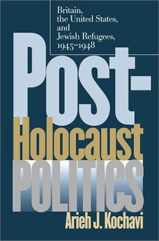 Post-Holocaust Politics: Britain, the United States, and Jewish ...