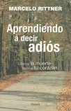 Aprendiendo A Decir Adios (Spanish Edition) by Marcelo Rittner | Goodreads