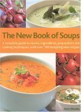 The New Book of Soups: A Complete Guide to Stocks, Ingredients ...