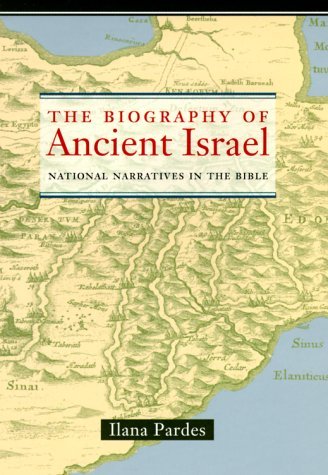 The Biography of Ancient Israel: National Narratives in the Bible ...
