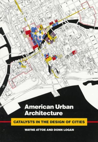 American Urban Architecture: Catalysts in the Design of Cities by Wayne ...
