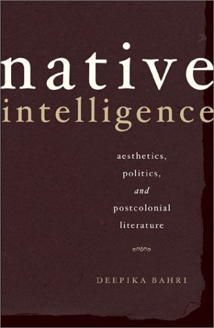 Native Intelligence: Aesthetics, Politics, and Postcolonial Literature ...