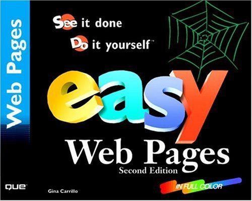 Easy Web Pages: See It Done, Do It Yourself by Gina Carrillo | Goodreads