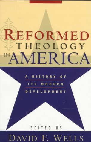 Reformed Theology in America: A History of Its Modern Development by ...