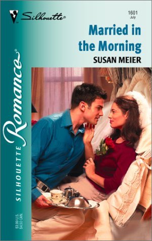 Married In The Morning (Silhouette Romance) by Susan Meier | Goodreads