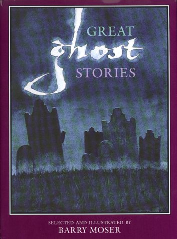 Great Ghost Stories (Books of Wonder) by Barry Moser | Goodreads