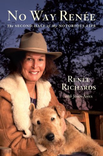 No Way Renee: The Second Half of My Notorious Life by Renee Richards ...