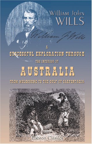 A Successful Exploration through the Interior of Australia, from ...