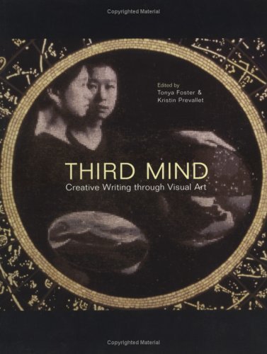 Third Mind: Creative Writing Through Visual Art by Tonya Foster | Goodreads
