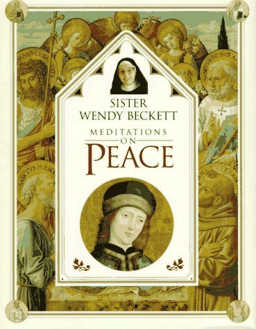 Sister Wendy's Meditations on Peace by Wendy Beckett | Goodreads