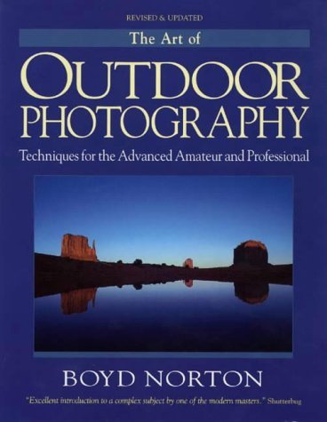 The Art of Outdoor Photography : Techniques for the Advanced Amateur ...