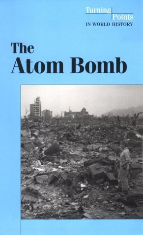 The Atom Bomb (Turning Points) by Tamara L. Roleff | Goodreads