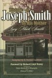 History of Joseph Smith by His Mother: THE UNABRIDGED ORIGINAL VERSION ...