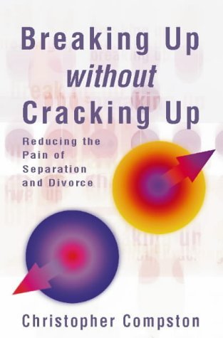Breaking Up Without Cracking Up: A Practical Guide to Separation and ...