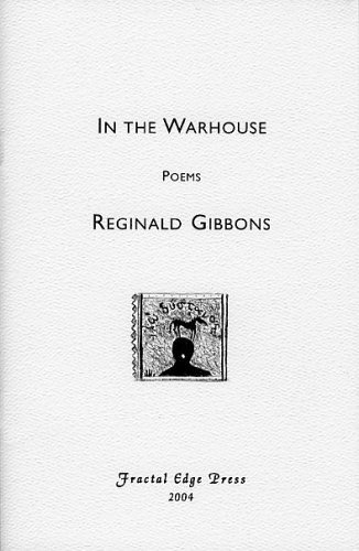 In the Warhouse: Poems by Reginald Gibbons | Goodreads
