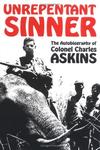 Unrepentant Sinner: The Autobiography of Colonel Charles Askins by ...