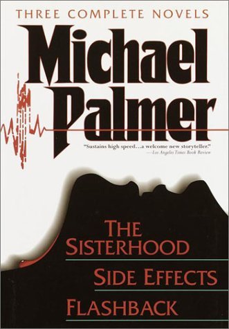 The Sisterhood / Side Effects / Flashback by Michael Palmer | Goodreads