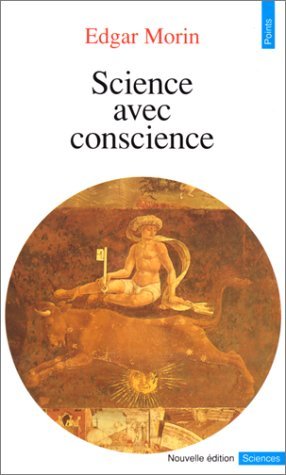 Science avec conscience (Points sciences) by Edgar Morin | Goodreads