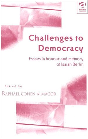 Challenges to Democracy: Essays in Honour and Memory of Isaiah Berlin ...