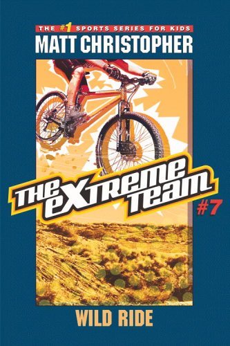 Wild Ride (The Extreme Team, #7) by Matt Christopher | Goodreads