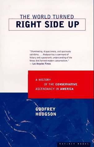 The World Turned Right Side Up: A History of the Conservative ...