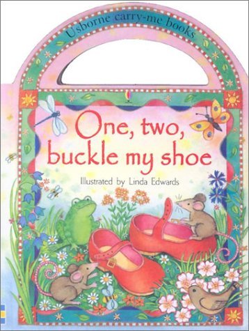 One, Two, Buckle My Shoe (Carry Me Board Book) by Linda Edwards | Goodreads
