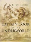 Captain Cook in the Underworld by Robert Sullivan | Goodreads