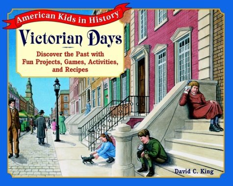 Victorian Days: Discover the Past with Fun Projects, Games, Activities ...