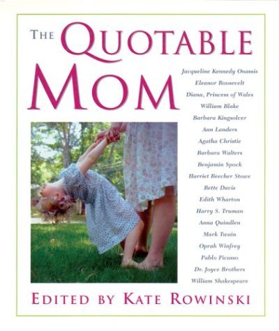 The Quotable Mom by Kate Rowinski | Goodreads