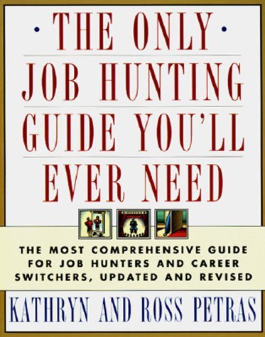 The Only Job Hunting Guide You'll Ever Need by Ross Petras | Goodreads