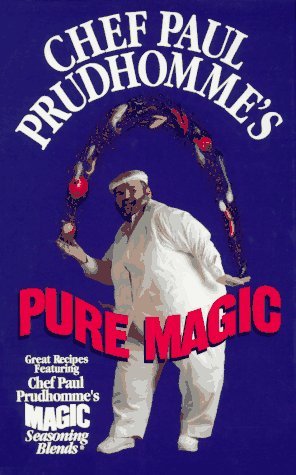 Chef Paul Prudhomme's Pure Magic by Paul Prudhomme | Goodreads