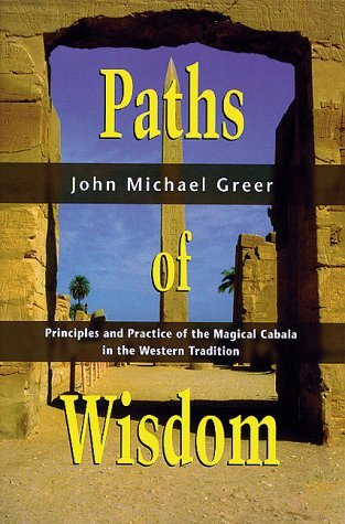Paths of Wisdom: Principles and Practice of the Magical Cabala in the ...