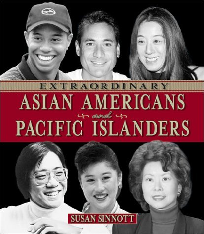 Extraordinary Asian Americans and Pacific Islanders by Susan Sinnott ...