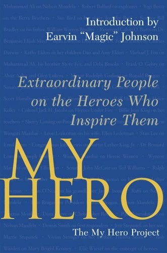 My Hero: Extraordinary People on the Heroes Who Inspire Them by The My ...