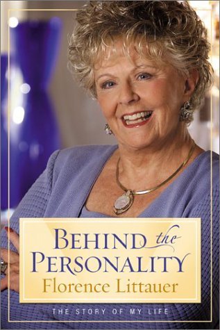 Behind the Personality: The Story of My Life by Florence Littauer ...