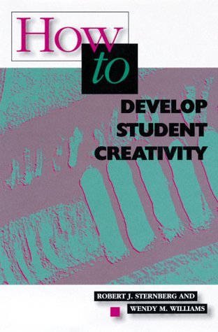 How to Develop Student Creativity by Robert J. Sternberg | Goodreads