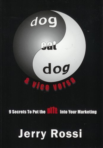 Dog Eat Dog & Vice Versa: 9 Secrets To Put The Bite Into Your Marketing ...