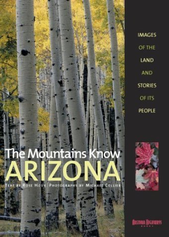 The Mountains Know Arizona: Images of the Land and Stories of Its ...