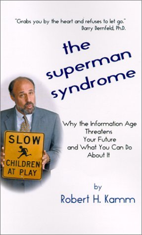 The Superman Syndrome: Why the Information Age Threatens Your Future ...