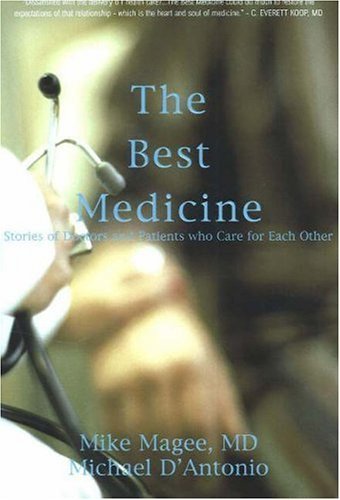 The Best Medicine: Stories of Doctors and Patients who Care for Each ...