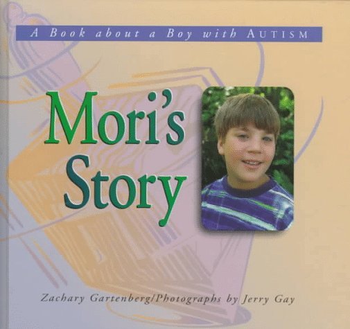 Mori's Story: A Book About a Boy With Autism by Zachary M. Gartenberg ...
