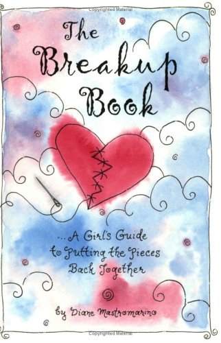 The Breakup Book: A Girl's Guide to Putting the Pieces Back Together by ...
