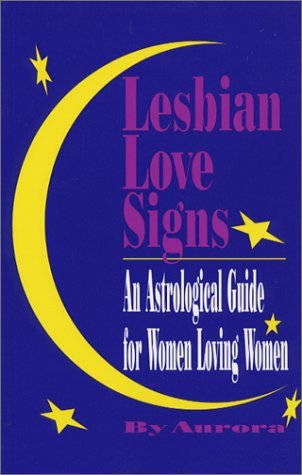 Lesbian Love Signs: An Astrological Guide for Women Loving Women by ...