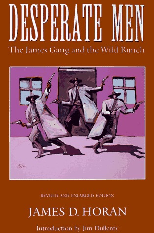 Desperate Men: The James Gang and the Wild Bunch, Revised and Enlarged ...