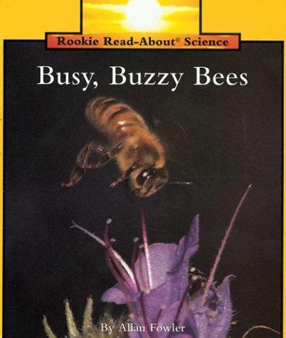Busy, Buzzy Bees (Rookie Read-About Science) by Allan Fowler | Goodreads