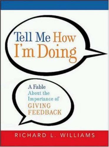 Tell Me How I'm Doing: A Fable About the Importance of Giving Feedback ...