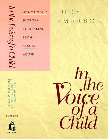 In the Voice of a Child/One Woman's Journey to Healing from Sexual ...