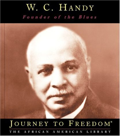 W.C. Handy: Father of the Blues (Journey to Freedom) by L.S. Summer ...