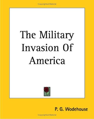 The Military Invasion of America by P.G. Wodehouse | Goodreads